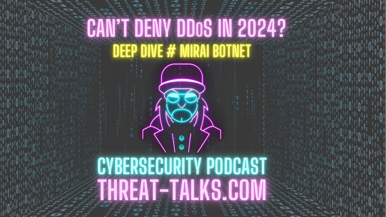 Mirai Botnet - Threat Talks Cybersecurity Podcast