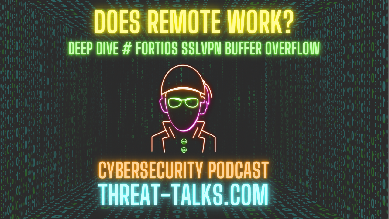 FortiOS SSLVPN buffer overflow - Threat Talks Cybersecurity Podcast FortiOS SSLVPN buffer overflow - Threat Talks Cybersecurity Podcast